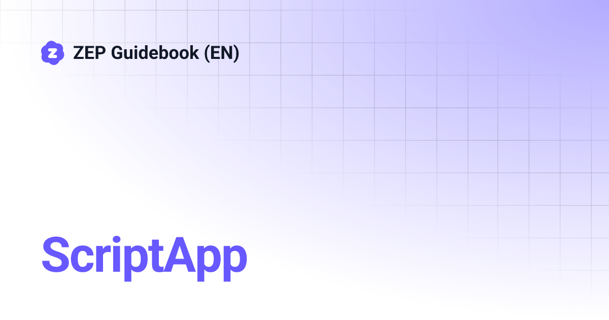 ScriptApp | ZEP Guidebook (EN)